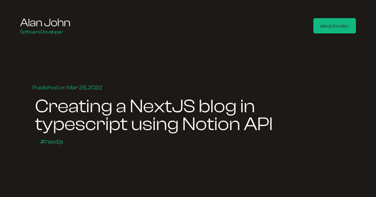 Creating A Nextjs Blog In Typescript Using Notion Api Alan John
