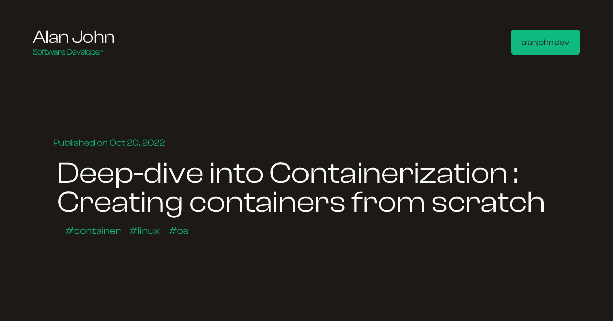 Deep-dive into Containerization : Creating containers from scratch ... Deep-dive into Containerization : Creating containers from scratch ...